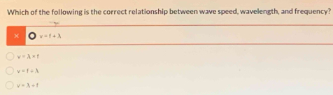 Solved: Which of the following is the correct relationship between wave ...