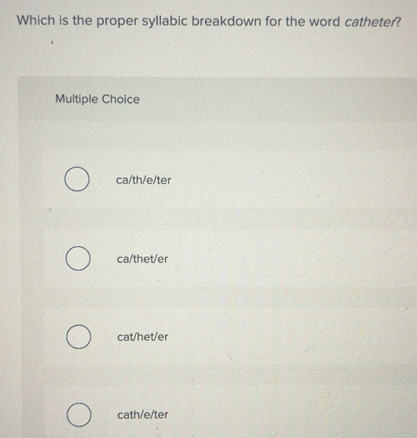 Solved: Which is the proper syllabic breakdown for the word catheter ...