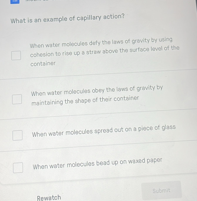 Solved: What is an example of capillary action? When water molecules ...