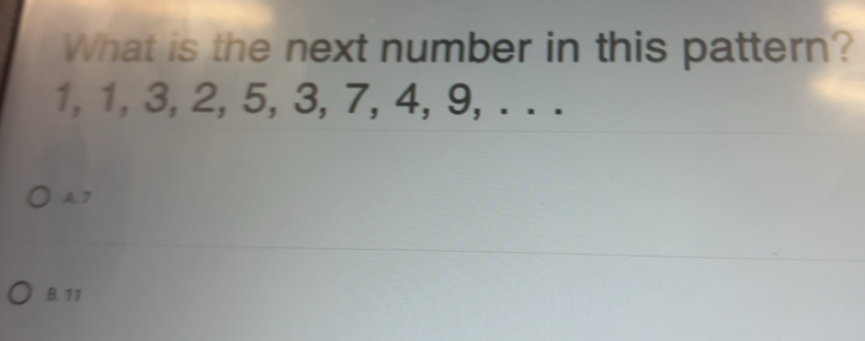 Solved: What is the next number in this pattern? 1, 1, 3, 2, 5, 3, 7, 4 ...
