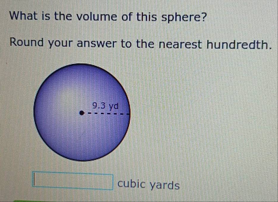 Solved: What is the volume of this sphere? Round your answer to the ...