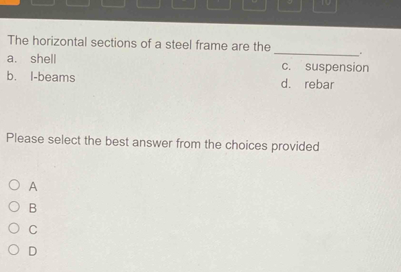 Solved: The horizontal sections of a steel frame are the _. a. shell c ...