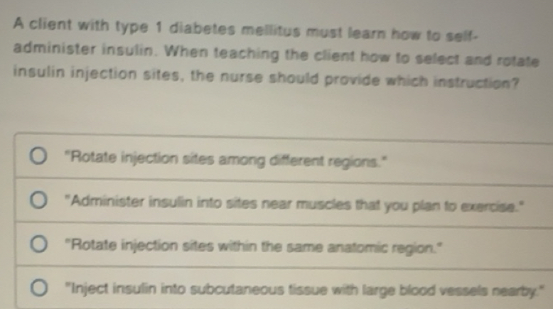 Solved: A client with type 1 diabetes mellitus must learn how to self ...
