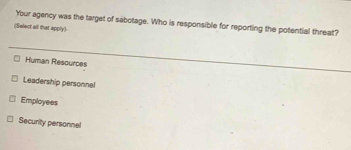 Solved: Your agency was the target of sabotage. Who is responsible for ...