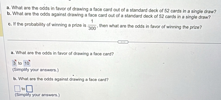 Solved: What are the odds in favor of drawing a face card out of a ...