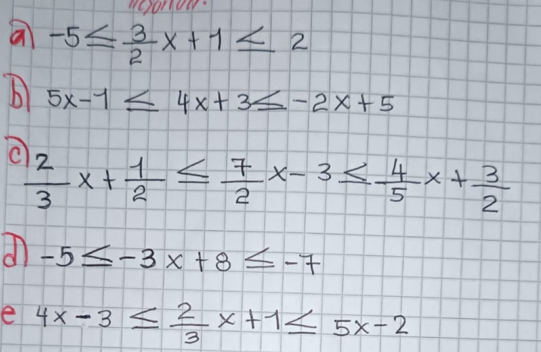 Resuelto:NOond a -5≤ 3/2 x+1≤ 2 b 5x-1≤ 4x+3≤ -2x+5 12/3 x+ 1/2 ≤ 7/2 x ...