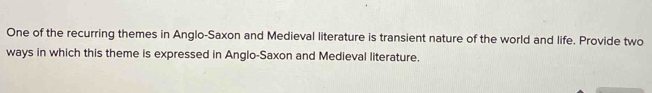 Solved: One of the recurring themes in Anglo-Saxon and Medieval ...
