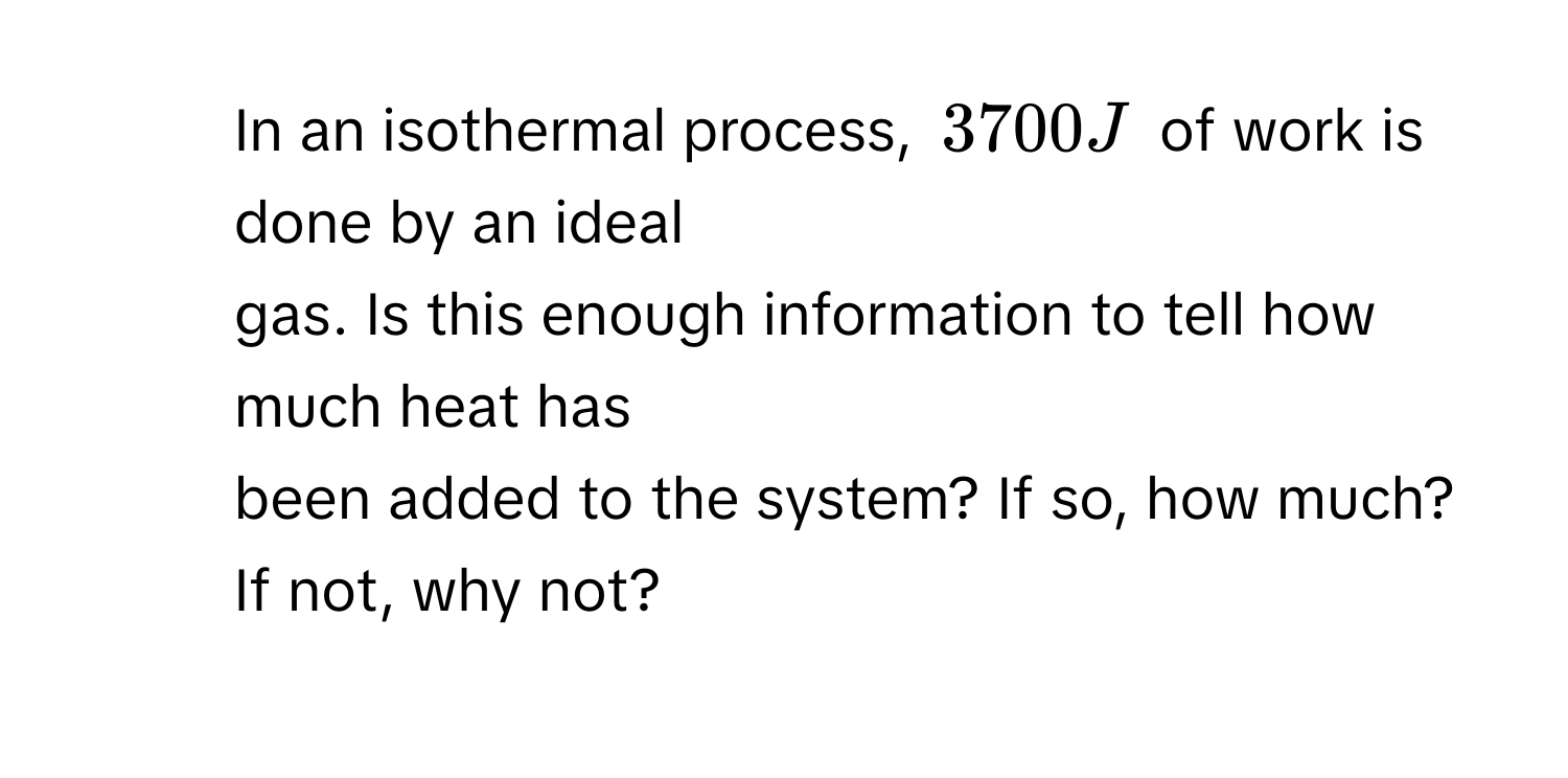 Solved: In an isothermal process, 3700 J of work is done by an ideal ...