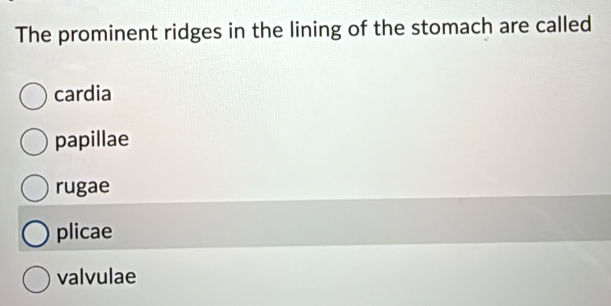 Solved: The prominent ridges in the lining of the stomach are called ...