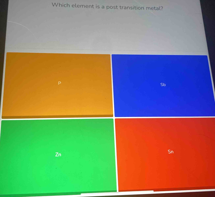 Solved: Which element is a post transition metal? Sb Zn Sn [Chemistry]
