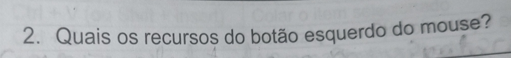 Resolvido:Quais os recursos do botão esquerdo do mouse?