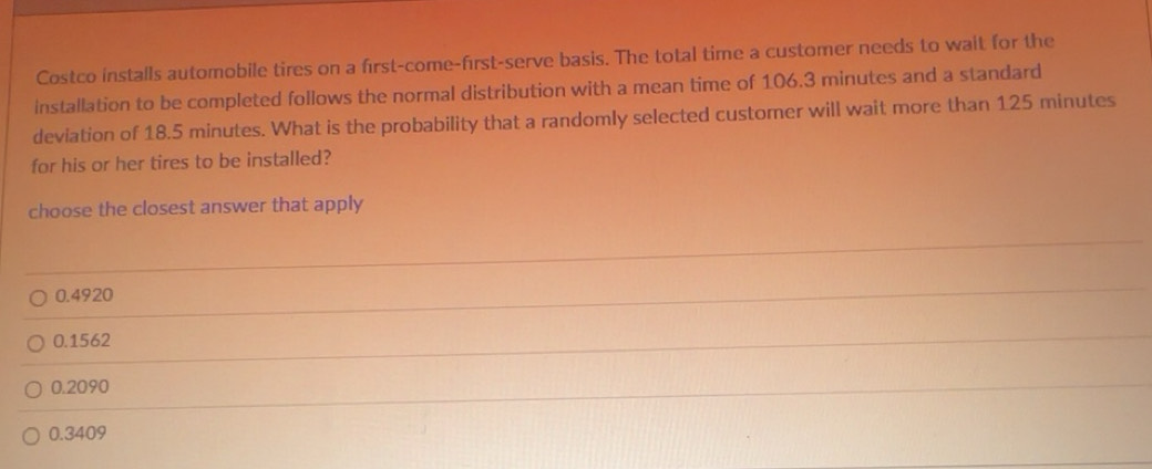 Solved: Costco installs automobile tires on a first-come-first-serve ...