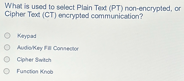 Solved: What is used to select Plain Text (PT) non-encrypted, or Cipher ...