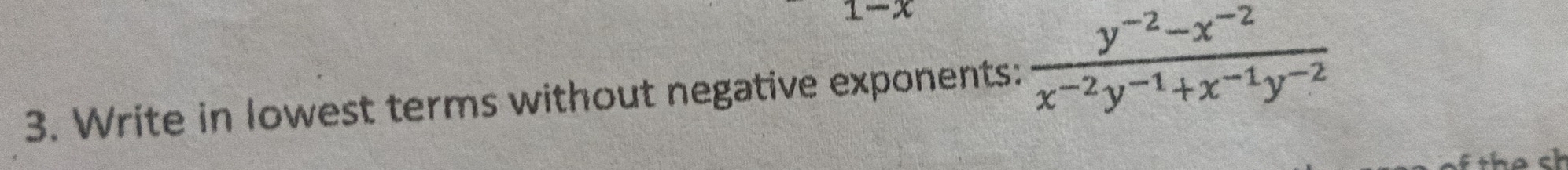 Solved: Write in lowest terms without negative exponents: (y^(-2)-x^(-2 ...