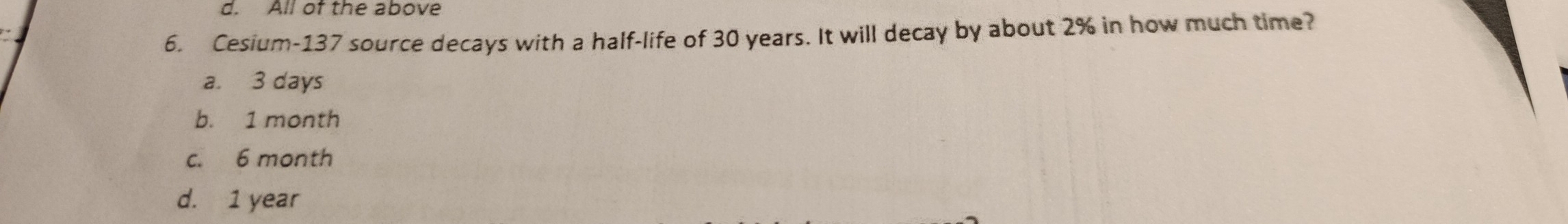 Solved: All of the above 6. Cesium- 137 source decays with a half-life ...