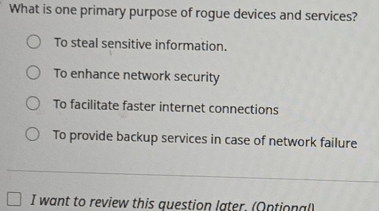 Solved: What is one primary purpose of rogue devices and services? To ...