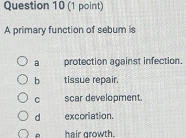 Solved: A primary function of sebum is a protection against infection ...