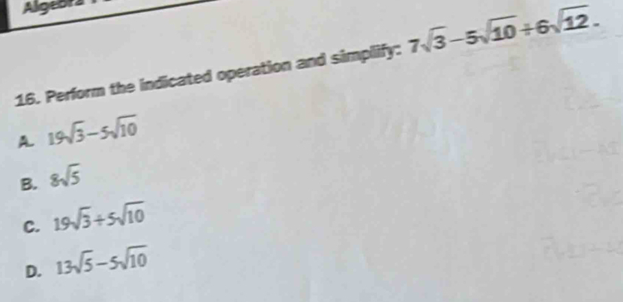 Solved: Algebra 16. Perform the indicated operation and simplify: 7sqrt ...