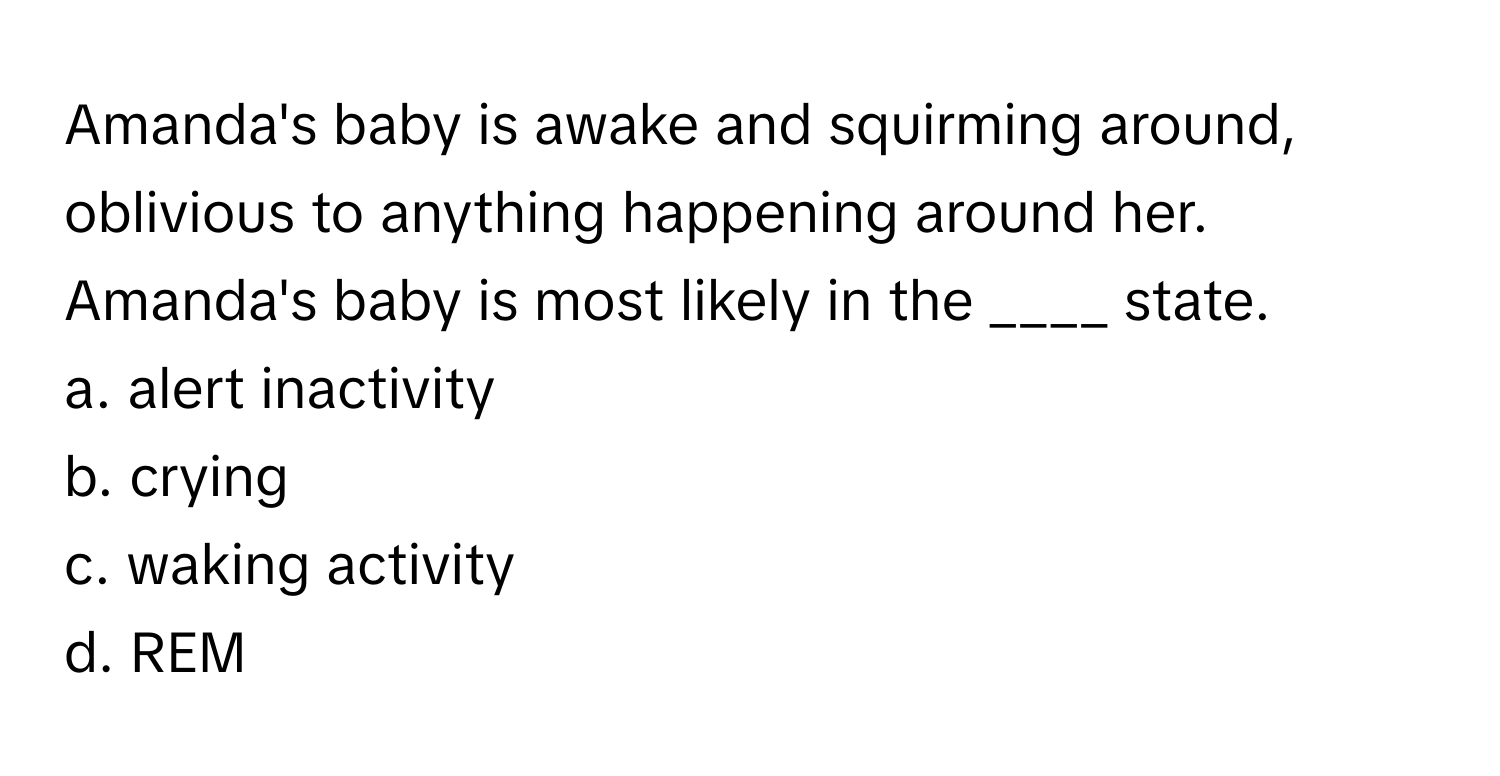 Solved: Amanda's baby is awake and squirming around, oblivious to ...