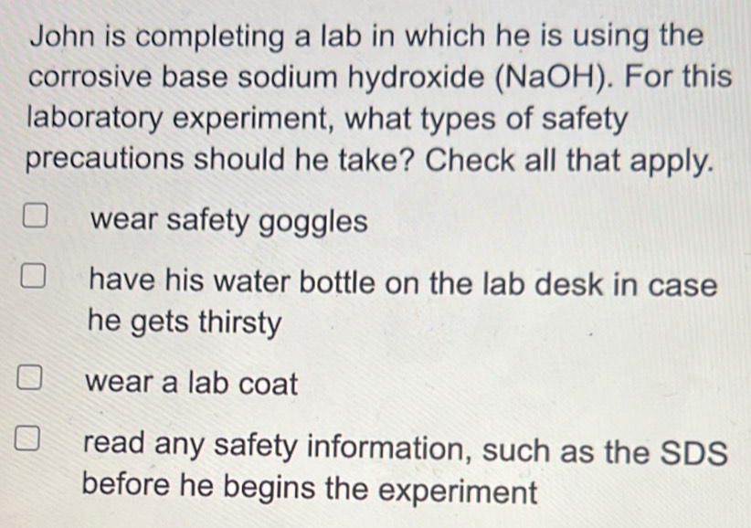 Solved: John is completing a lab in which he is using the corrosive ...