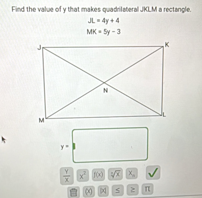 Solved: Find the value of y that makes quadrilateral JKLM a rectangle ...