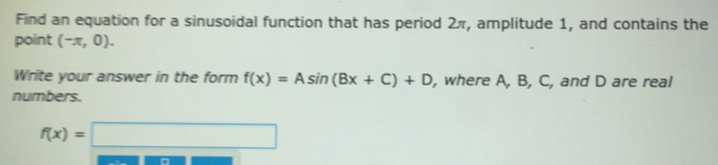 Solved: Find an equation for a sinusoidal function that has period 2π ...