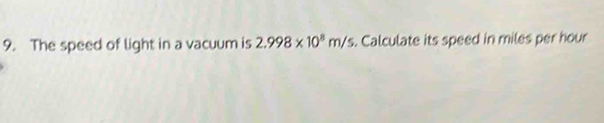 Solved: The speed of light in a vacuum is 2.998* 10^8m/s. Calculate its ...