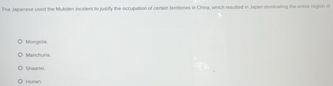 Solved: The Japanese used the Mukden incident to justify the occupation ...