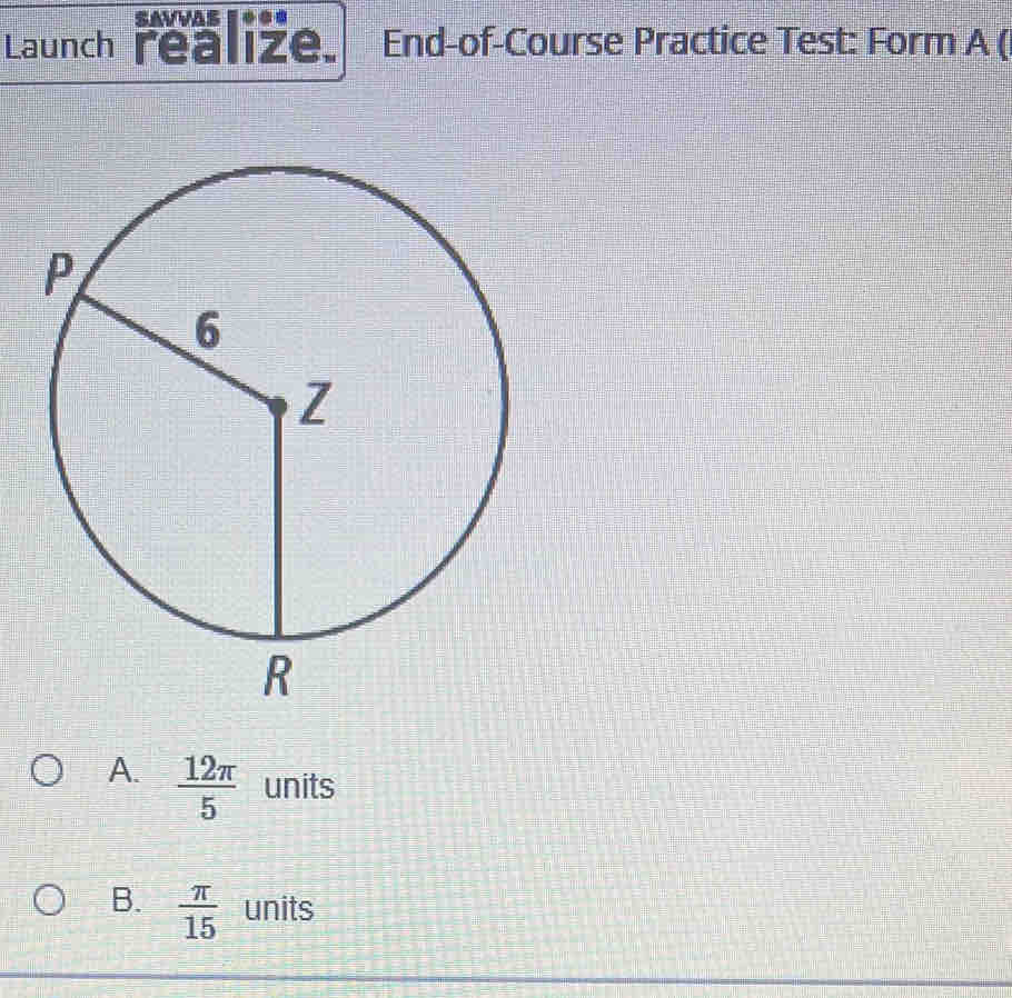 SAVVAS Launch realize. End-of-Course Practice Test: Form A ( A. 12π /5 ...