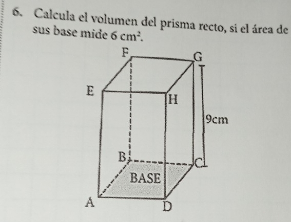 Resuelto:Calcula el volumen del prisma recto, si el área de sus base ...