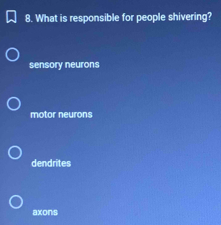 Solved: What is responsible for people shivering? sensory neurons motor ...