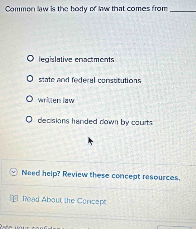 Solved: Common law is the body of law that comes from_ legislative ...