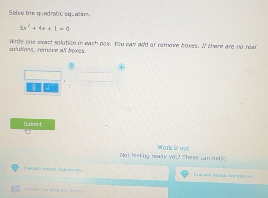 Solved: Solve the quadratic equation. 5x^2+4x+1=0 Write one exact ...