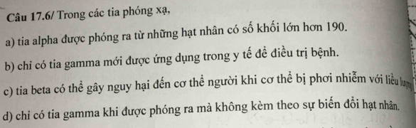 Giải quyết:Câu 17.6/ Trong các tia phóng xạ, a) tia alpha được phóng ra ...