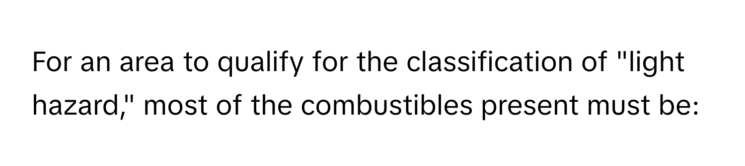 Solved: For an area to qualify for the classification of "light hazard ...