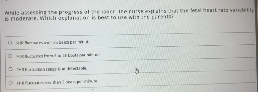 Solved: While assessing the progress of the labor, the nurse explains ...