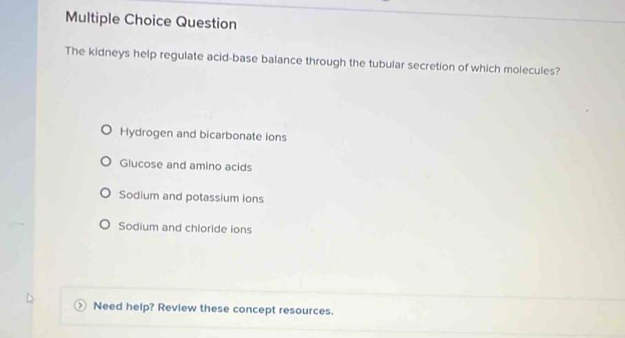 Solved: Question The kidneys help regulate acid-base balance through ...