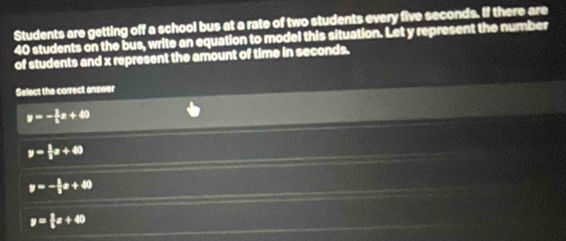 Solved: Students are getting off a school bus at a rate of two students ...