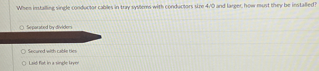 Solved: When installing single conductor cables in tray systems with ...