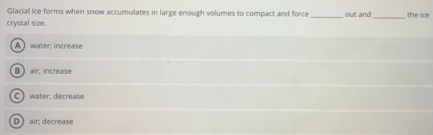 Solved: Glacial ice forms when snow accumulates in large enough volumes ...