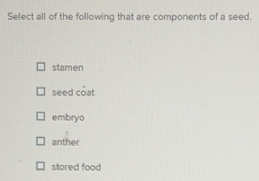 Solved: Select all of the following that are components of a seed ...