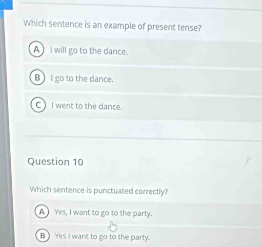 Solved: Which sentence is an example of present tense? A I will go to ...