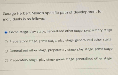 Solved: George Herbert Mead's specific path of development for ...
