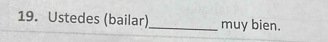 Solved: Ustedes (bailar)_ muy bien. [Others]