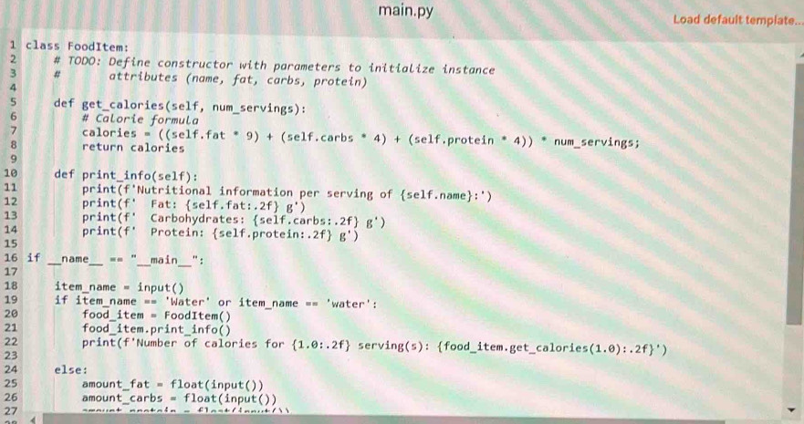 Solved: main.py Load default template.. 1 class FoodItem: 2 # TODO ...