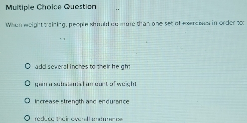 Solved: Question When weight training, people should do more than one ...