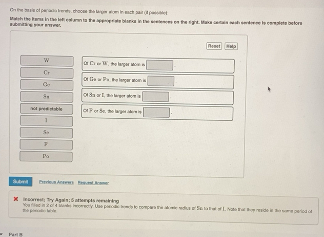 Solved: On the basis of periodic trends, choose the larger atom in each ...