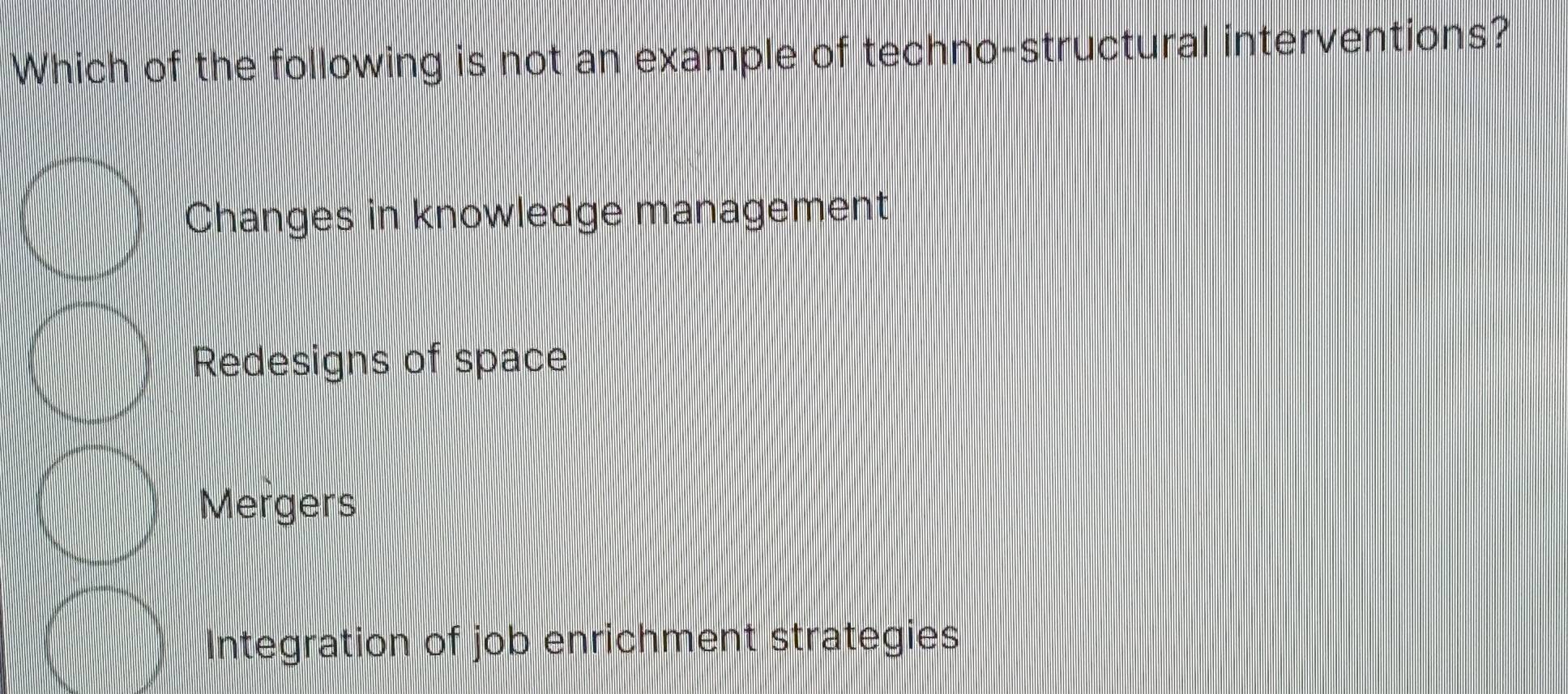 Solved: Which of the following is not an example of techno-structural ...