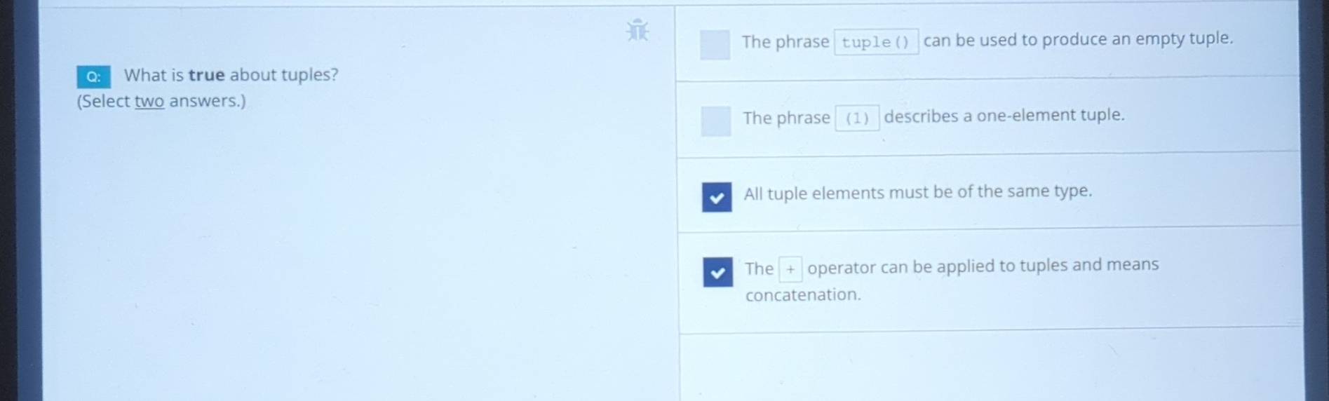 Solved: The phrase tuple() can be used to produce an empty tuple. o ...