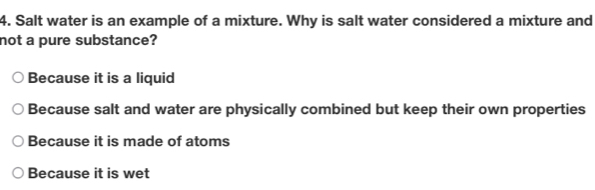 Solved: Salt water is an example of a mixture. Why is salt water ...